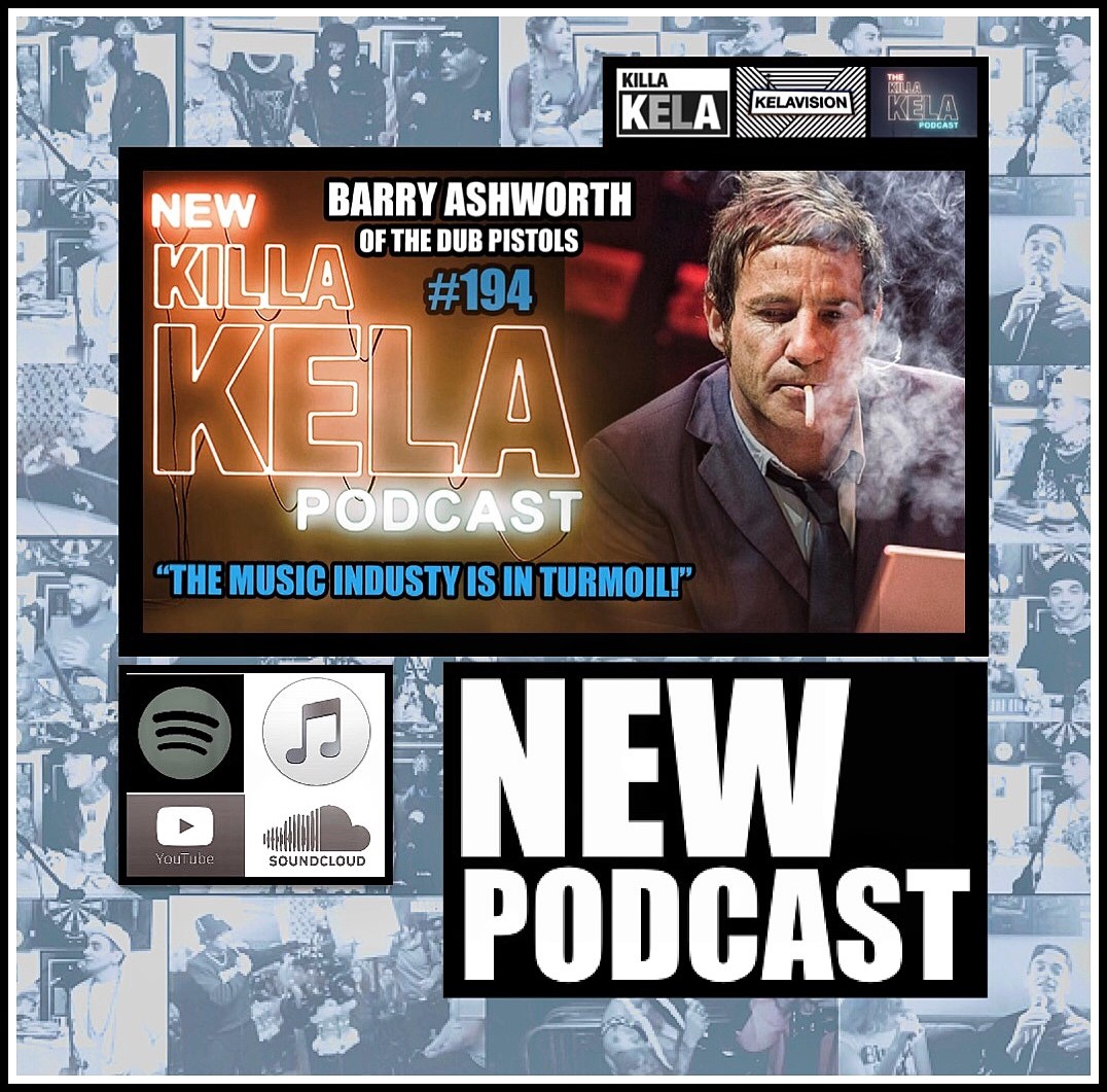 Killa Kella Podcast feat Barry ashworth – Dub Pistols